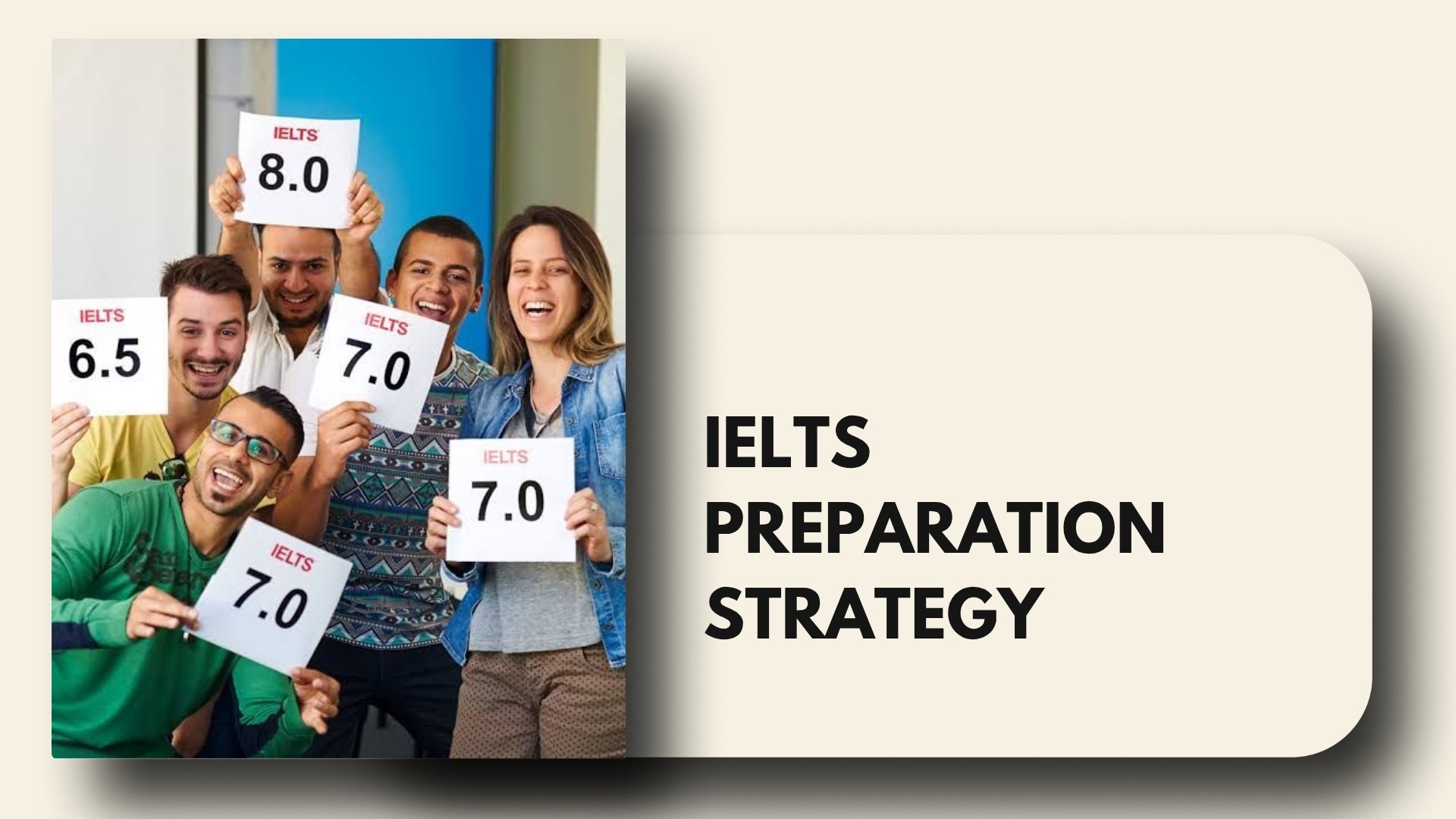 IELTS Preparation Strategy to Get 7+: A Comprehensive Guide