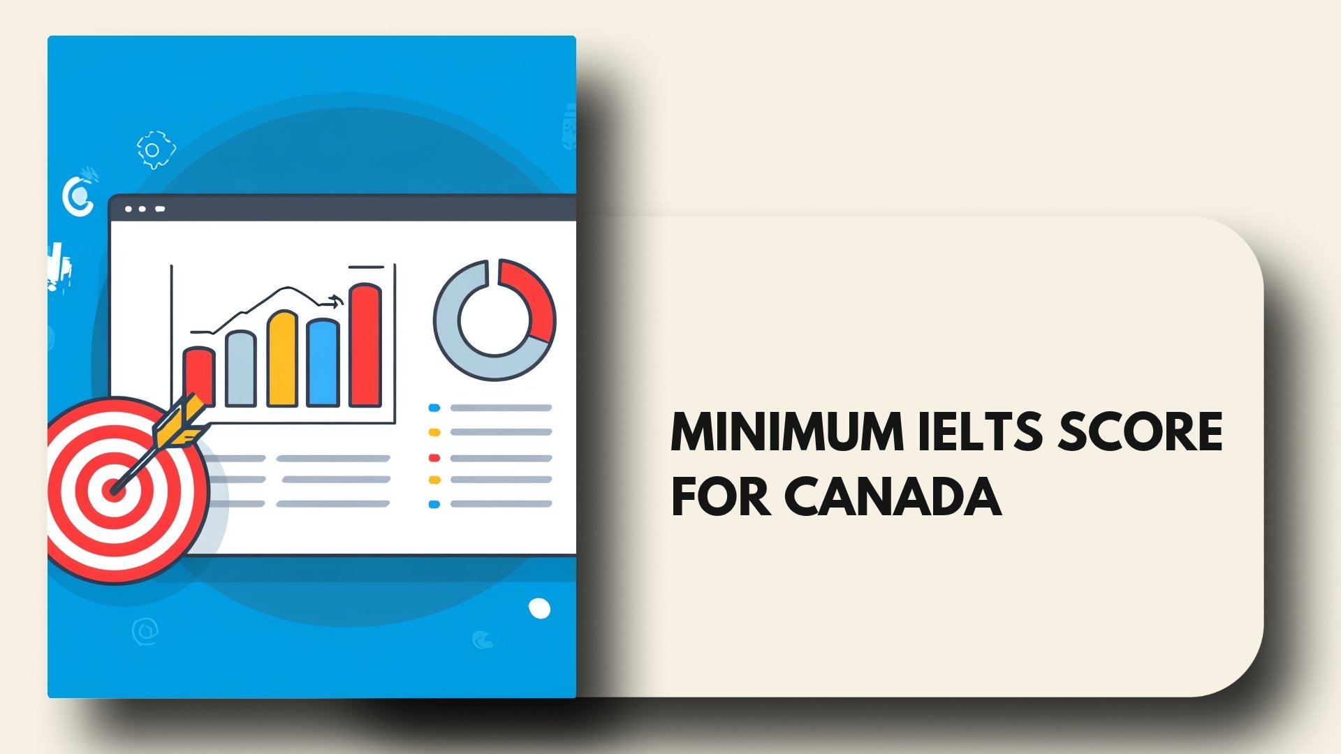 Minimum IELTS Score for Canada: Universities & Study Visa